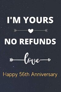 i'm yours no refunds happy 56th anniversary: hilarious funny wedding anniversary gift journal / notebook / diary /perfect 56 years together gift for couple ( 6 x 9 - 110 pages )