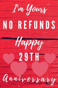 i'm yours no refunds happy 29th anniversary: funny 29th magic happened on this day happy anniversary birthday gift journal / notebook / diary quote (6 x 9 - 110 blank lined pages)