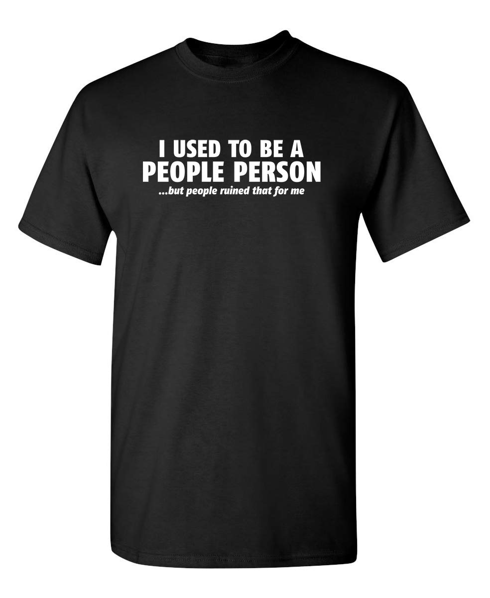 I Used to Be A People Person Graphic Novelty Sarcastic Funny T Shirt 3XLT Black