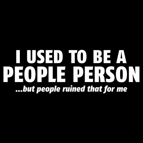 I Used to Be A People Person Graphic Novelty Sarcastic Funny T Shirt 3XLT Black