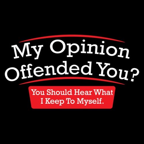 My Opinion Offended You Sarcastic Novelty Funny T Shirt M Navy