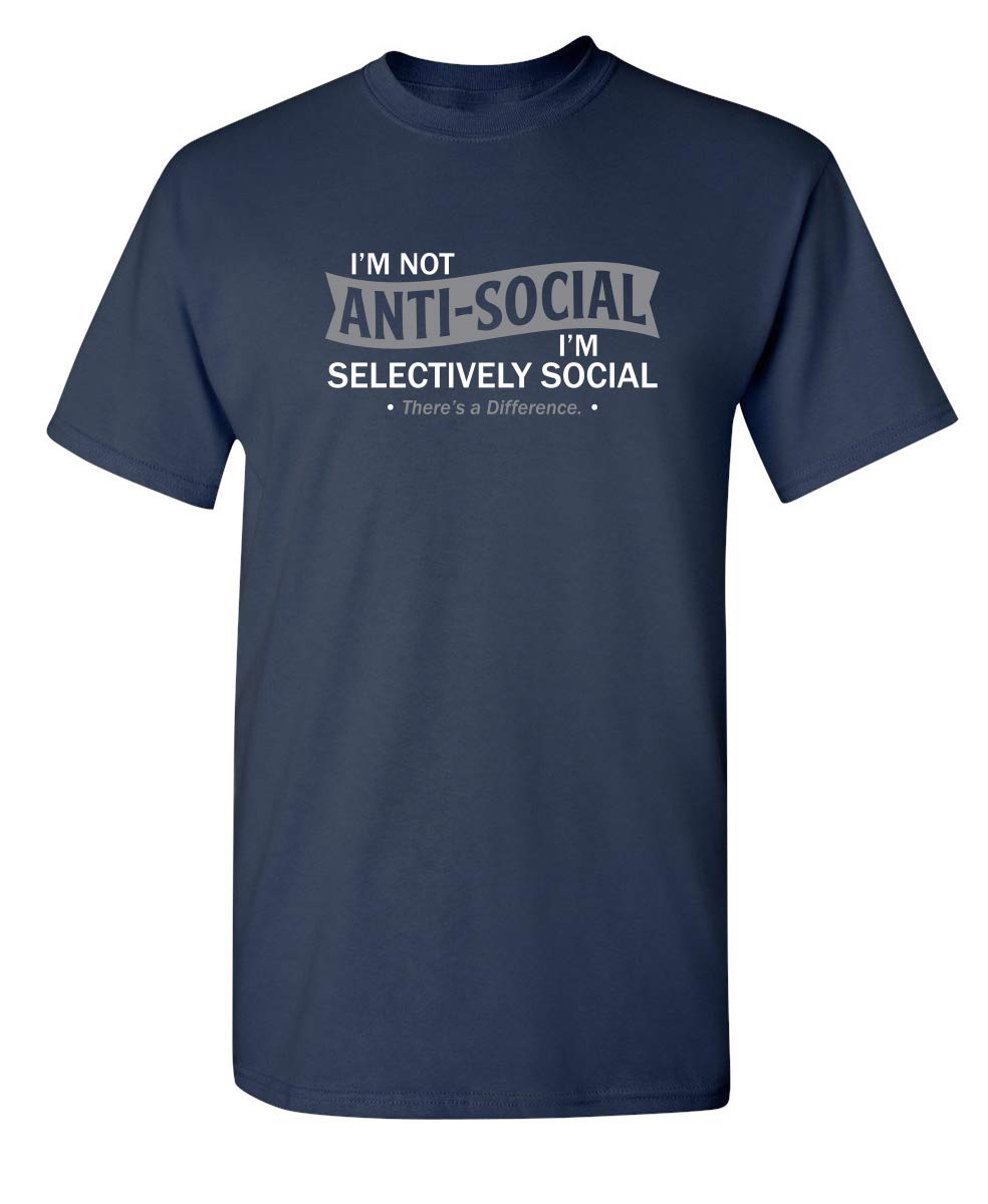 I'm Not Anti-Social I'm Selectively Social Novelty Sarcastic Funny T Shirt L Navy