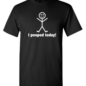 I Pooped Today Graphic Novelty Sarcastic Funny T Shirt XL Black