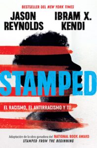 stamped: el racismo, el antirracismo y tú / stamped: racism, antiracism, and you: a remix of the national book award-winning stamped from the beginning (spanish edition)