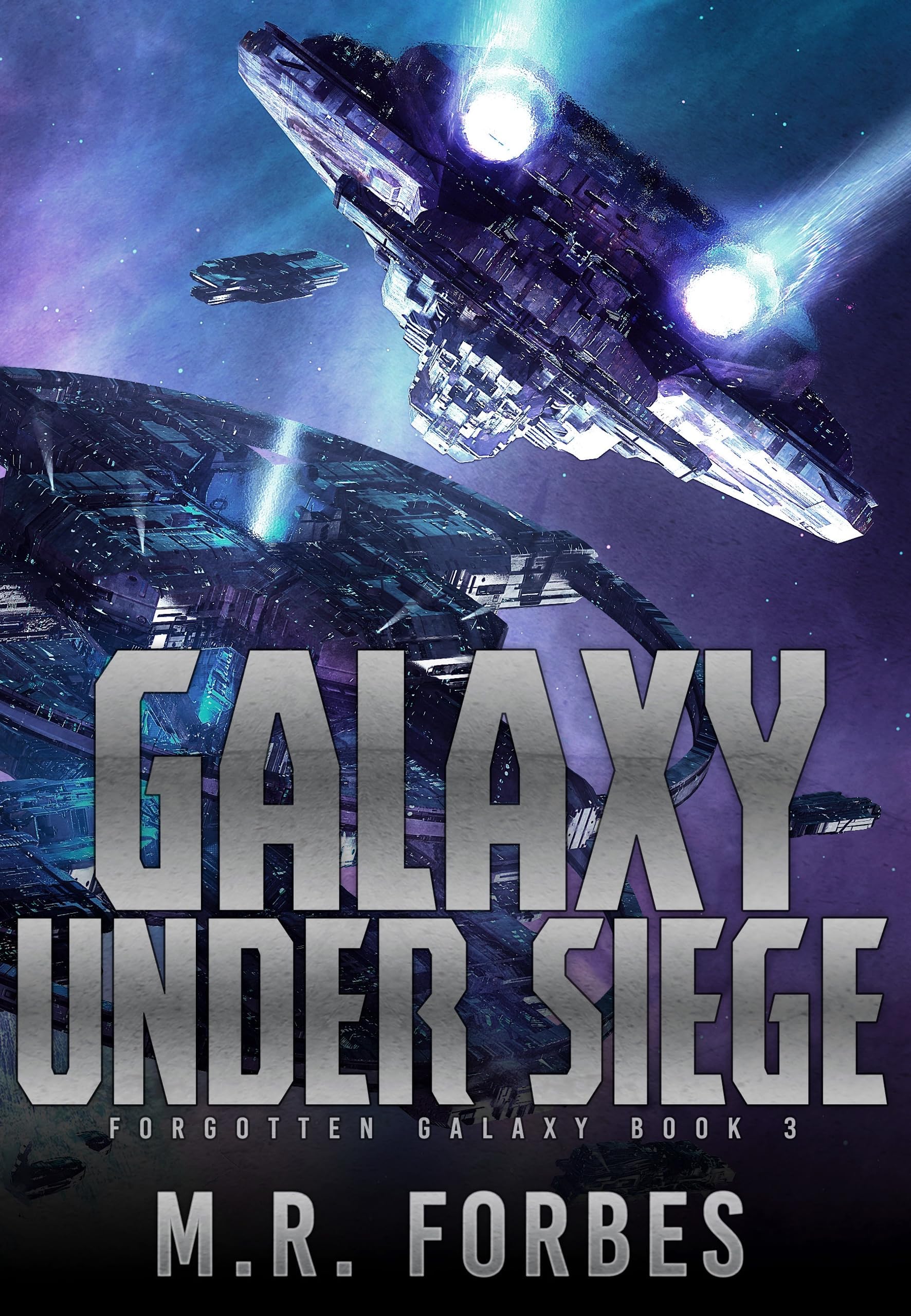 Galaxy Under Siege (Forgotten Galaxy Book 3)