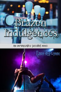 brazen indulgences (untraceable succubus book 5)