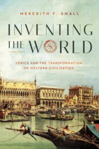 inventing the world: venice and the transformation of western civilization