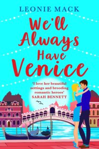 we'll always have venice: escape to italy with leonie mack for the perfect feel-good read (a year in venice)