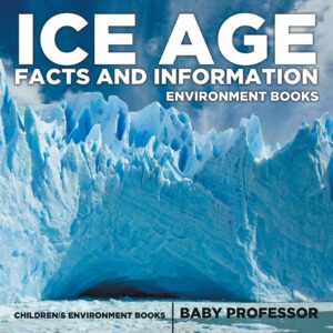 ice age facts and information - environment books children's environment books