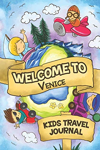 Welcome to Venice Kids Travel Journal: 6x9 Children Travel Notebook and Diary I Fill out and Draw I With prompts I Perfect Gift for your child for your holidays in Venice (Italy)