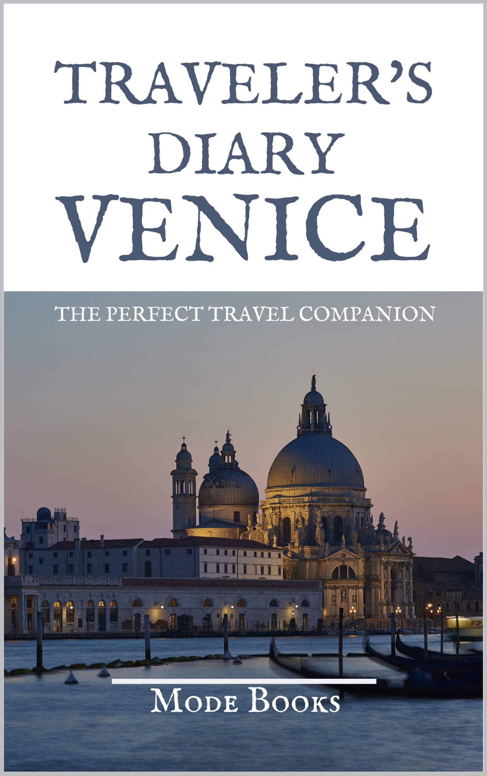 Traveler's Diary VENICE: THE PERFECT TRAVEL COMPANION