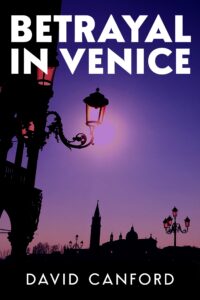 betrayal in venice: a story of deceit, dilemma and heartache in the world's most beguiling city (european city stories)