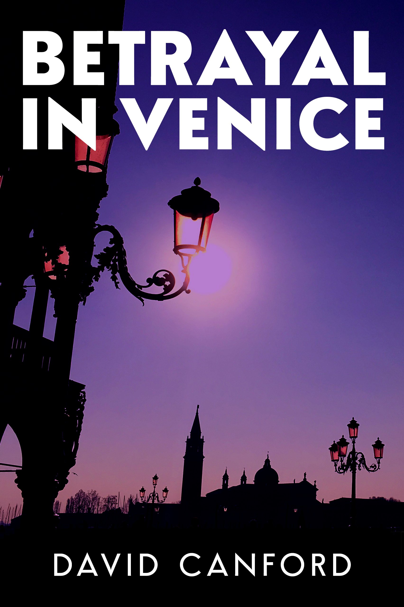 Betrayal in Venice: A story of deceit, dilemma and heartache in the world's most beguiling city (European City Stories)