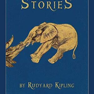 Just So Stories (100th Anniversary Edition): Illustrated First Edition