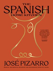 the spanish home kitchen: simple, seasonal recipes and memories from my home