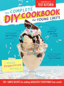 the complete diy cookbook for young chefs: 100+ simple recipes for making absolutely everything from scratch (young chefs series)