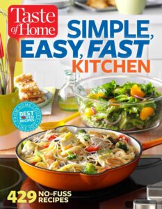 taste of home simple, easy, fast kitchen: 429 recipes for today's busy cook