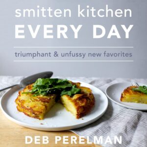 Smitten Kitchen Every Day: Triumphant and Unfussy New Favorites: A Cookbook