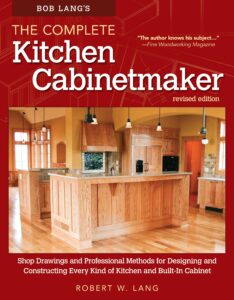 bob lang's the complete kitchen cabinetmaker, revised edition: shop drawings and professional methods for designing and constructing every kind of kitchen and built-in cabinet (fox chapel publishing)