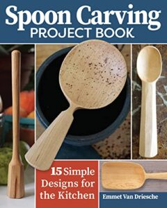 spoon carving project book: 15 simple designs for the kitchen (fox chapel publishing) skill-building woodcarving projects for beginner to intermediate carvers for spoons, scoops, dippers, and more