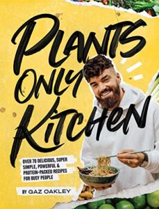 plants-only kitchen: over 70 delicious, super-simple, powerful and protein-packed recipes for busy people