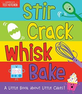 stir crack whisk bake: an interactive board book about baking for toddlers and kids (america's test kitchen kids, stocking stuffer)