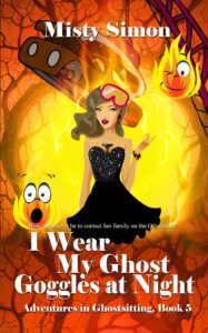 i wear my ghost goggles at night (adventures in ghostsitting book 5)