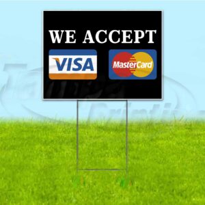 We Accept Visa Mastercard (18" X 24") Yard Sign, Quantity Discounts, Multi-Packs, includes Metal Step Stake, Bandit Sign