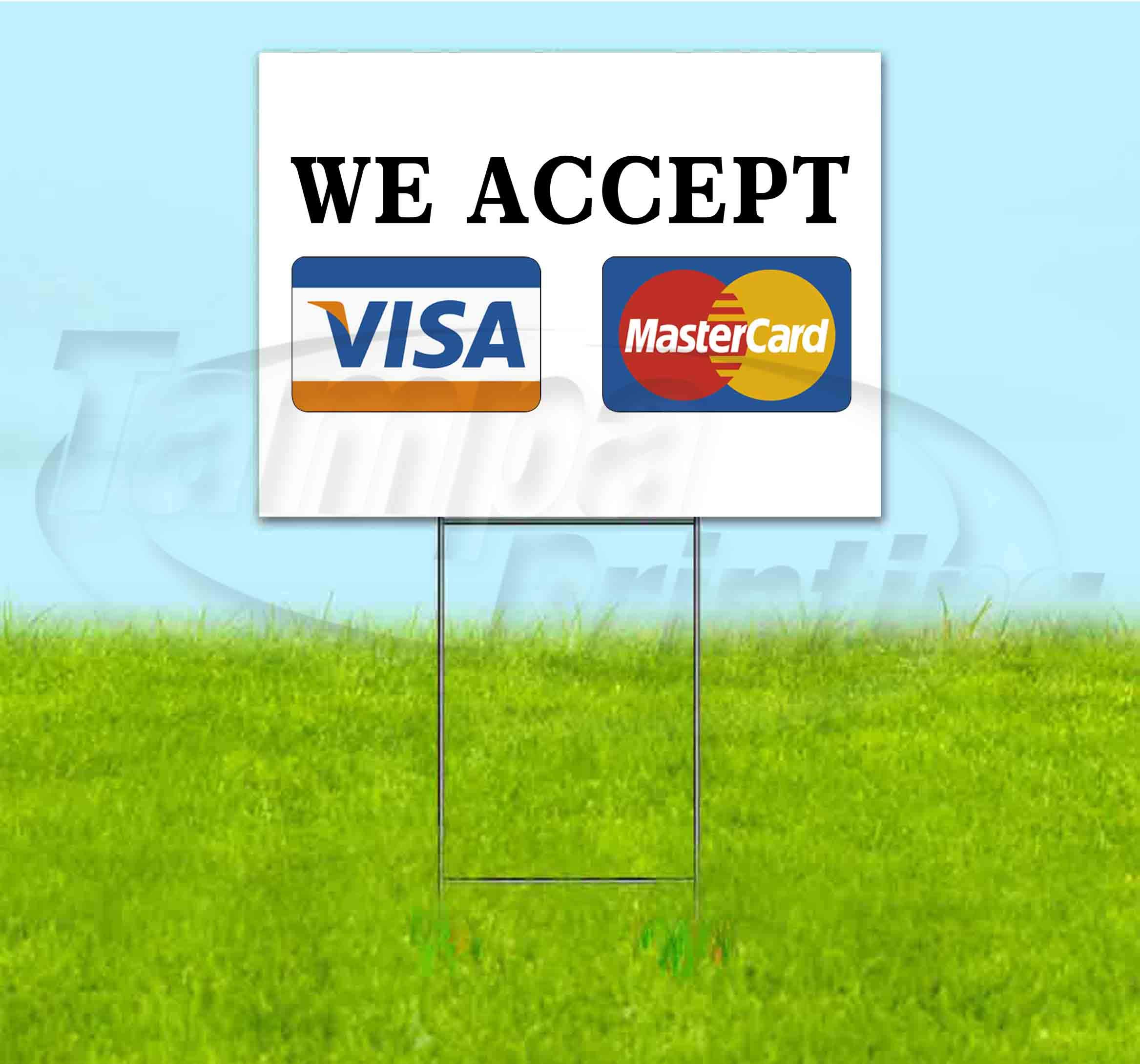 We Accept Visa Mastercard (18" X 24") Yard Sign, Quantity Discounts, Multi-Packs, includes Metal Step Stake, Bandit Sign