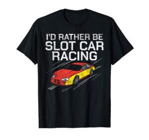 id rather be slot car racing funny race track kids boys gift t-shirt