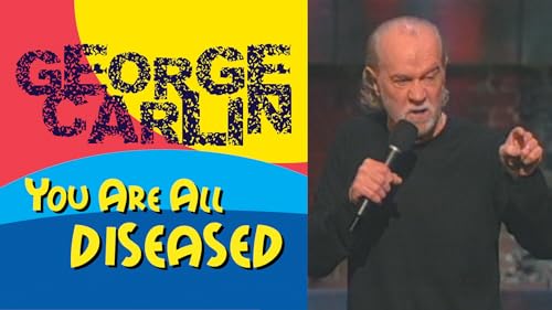 George Carlin: You Are All Diseased