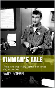 tinman's tale: flying air force heavy iron in the 60s, 70s and 80s