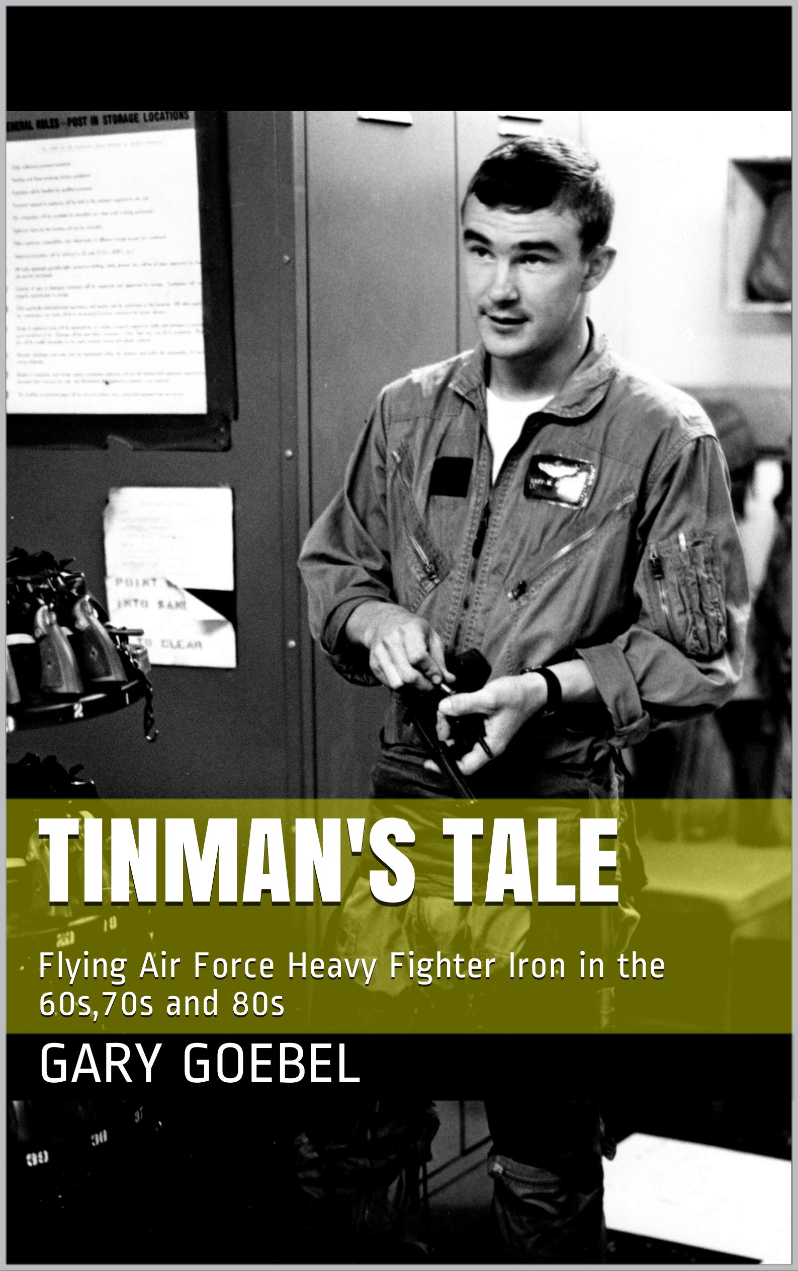 Tinman's Tale: Flying Air Force Heavy Iron in the 60s, 70s and 80s