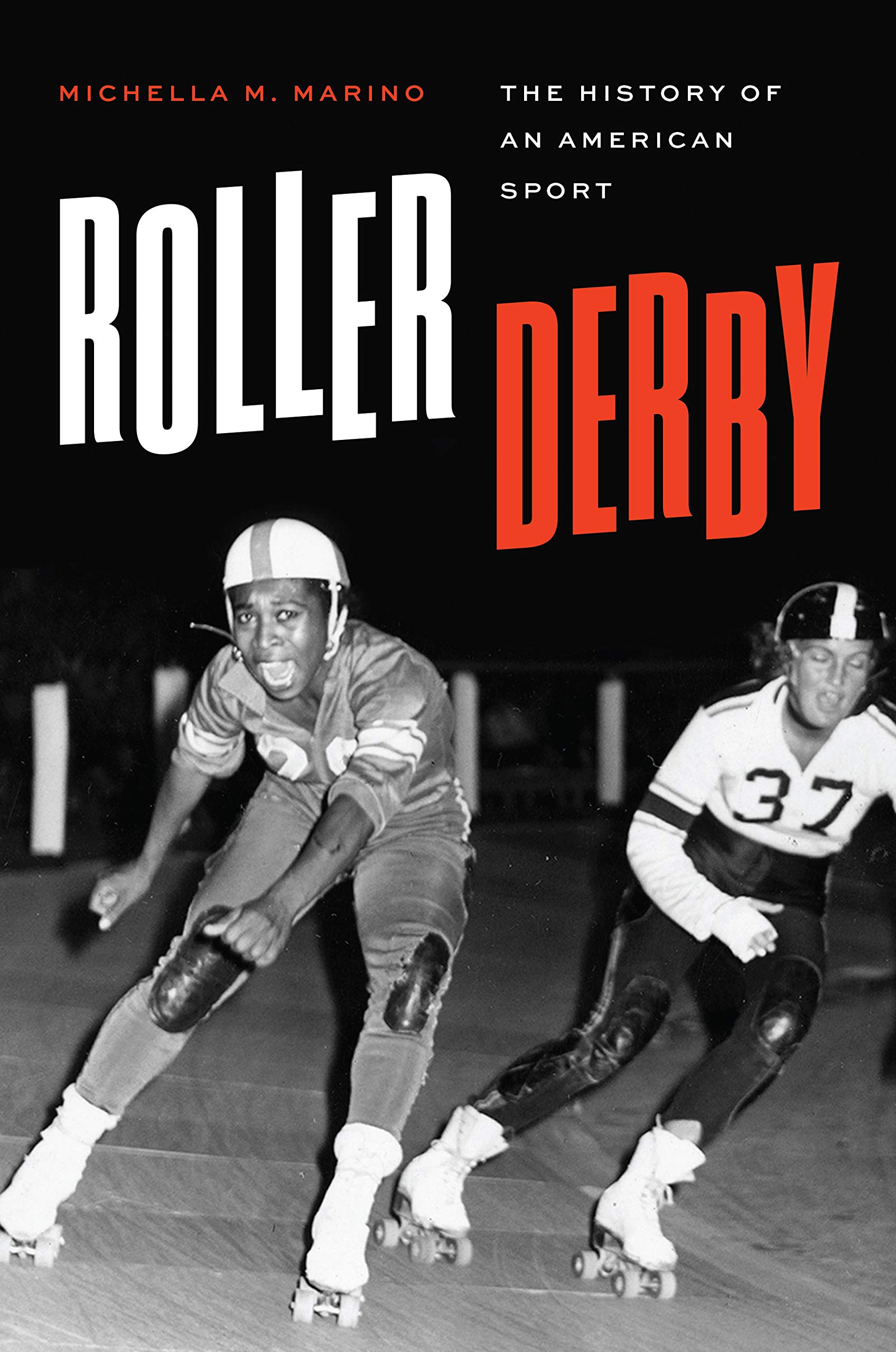 Roller Derby: The History of an American Sport (Terry and Jan Todd Series on Physical Culture and Sports)