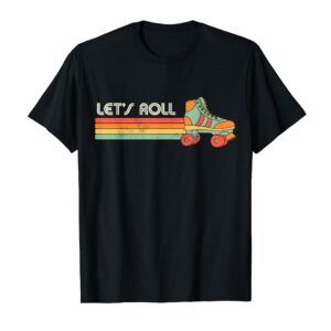 Let's Roll Roller Skating Skater Skate Retro Vintage 70s 80s T-Shirt