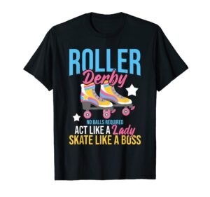 roller derby no balls required - roller skating speed skater t-shirt