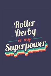 roller derby is my superpower: a 6x9 inch softcover diary notebook with 110 blank lined pages. funny vintage roller derby journal to write in. roller derby gift and superpower retro design slogan