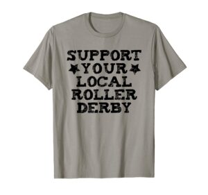 roller derby shirt support your local roller derby t-shirt