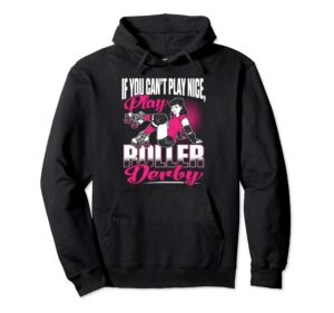 if you can't play nice play roller derby pullover hoodie