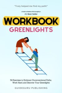 workbook for greenlights by matthew mcconaughey: 54 exercises to embrace unconventional paths, work hard, and discover your greenlights