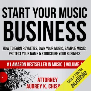 start your music business: how to earn royalties, own your music, sample music, protect your name & structure your music business