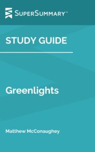 study guide: greenlights by matthew mcconaughey (supersummary)