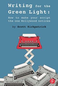 writing for the green light: how to make your script the one hollywood notices