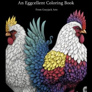 CHICKENS: An Eggcellent Coloring Book