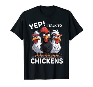 yep i talk to chickens funny cute t-shirt