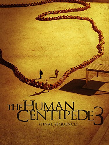 Human Centipede III: Final Sequence