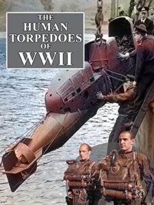 the human torpedoes of wwii