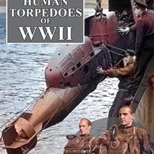 The Human Torpedoes Of WWII