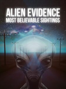 alien evidence: most believable sightings