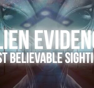 Alien Evidence: Most Believable Sightings